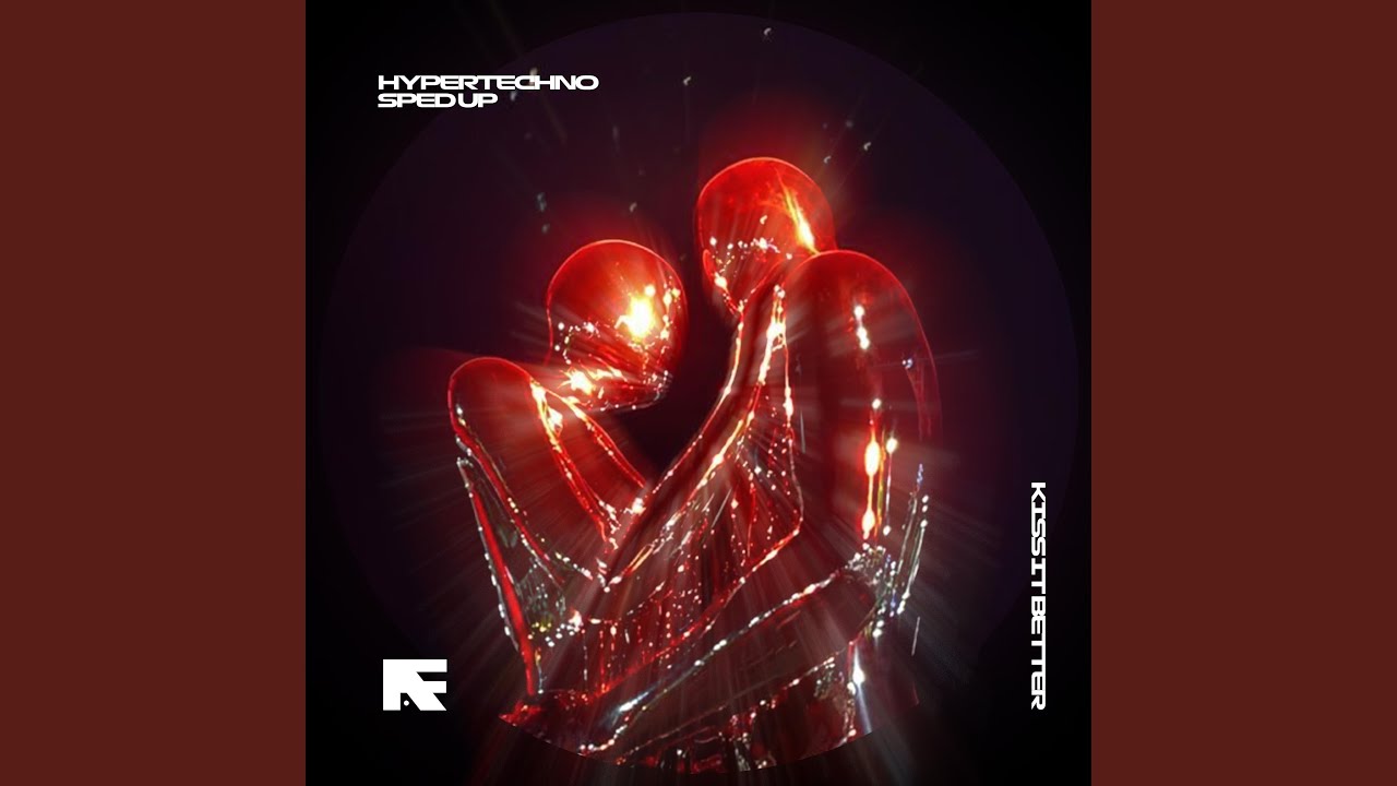 KISS IT BETTER - HYPERTECHNO (SPED UP) - YouTube
