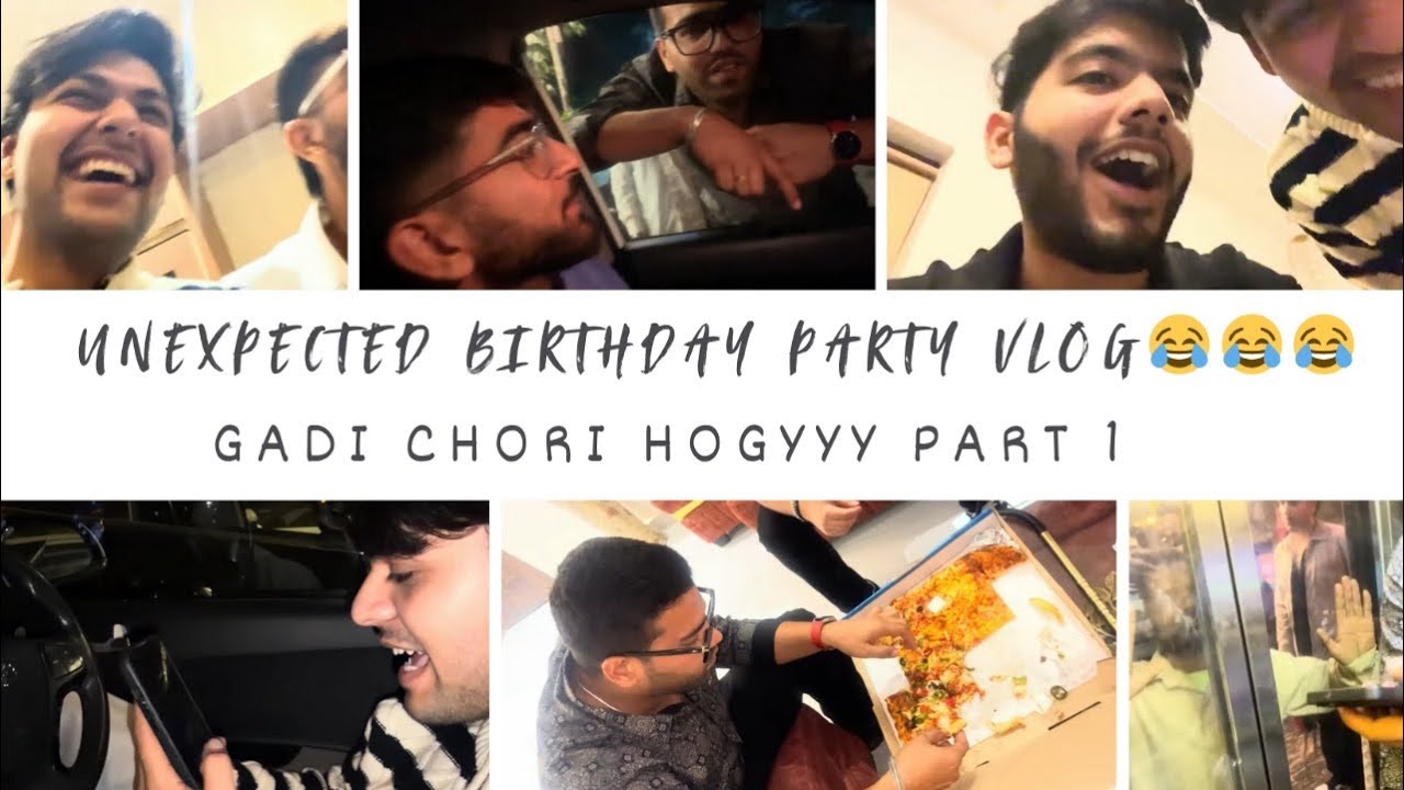GADI CHORI HOGY 😱😱 | UNEXPECTED BIRTHDAY HOUSE PARTY 🤣🤣 | PART 1 ...
