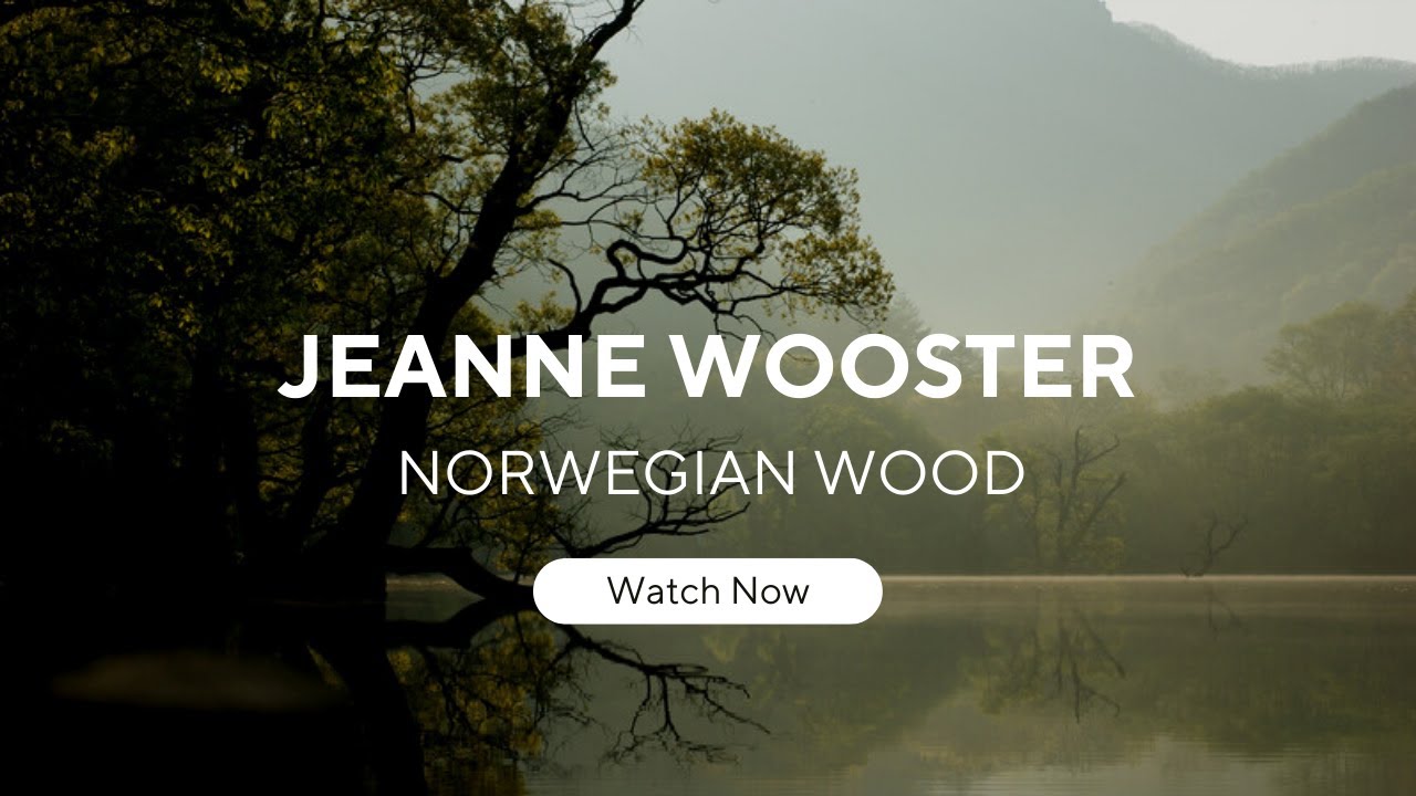 Jeanne Wooster - NORWEGIAN WOOD - YouTube