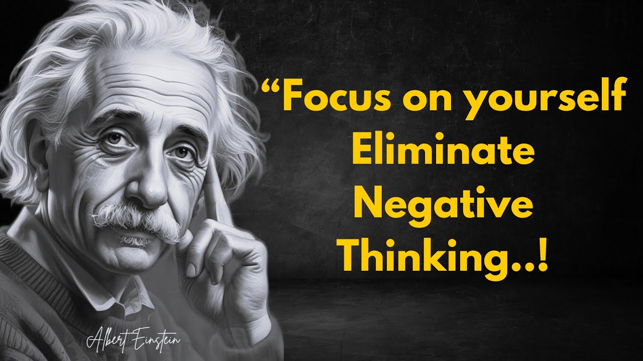 Focus on yourself Eliminate Negative Thinking | Albert Einstein Quotes ...