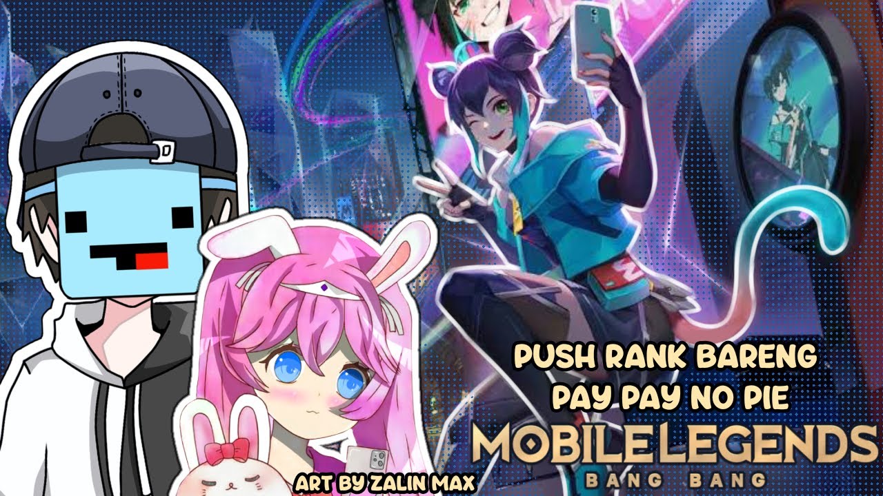 ⌜MOBILE LEGENDS⌟ PUSH RANK SAMPAI MITIC BARENG @PaypayNotPie - YouTube