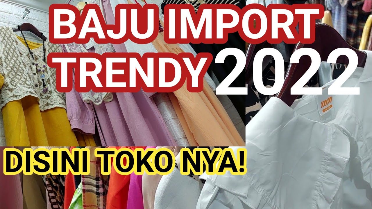 BAJU IMPORT WANITA TERBARU YANG LAGI TRENDY DI TANAH ABANG BLOK A - YouTube