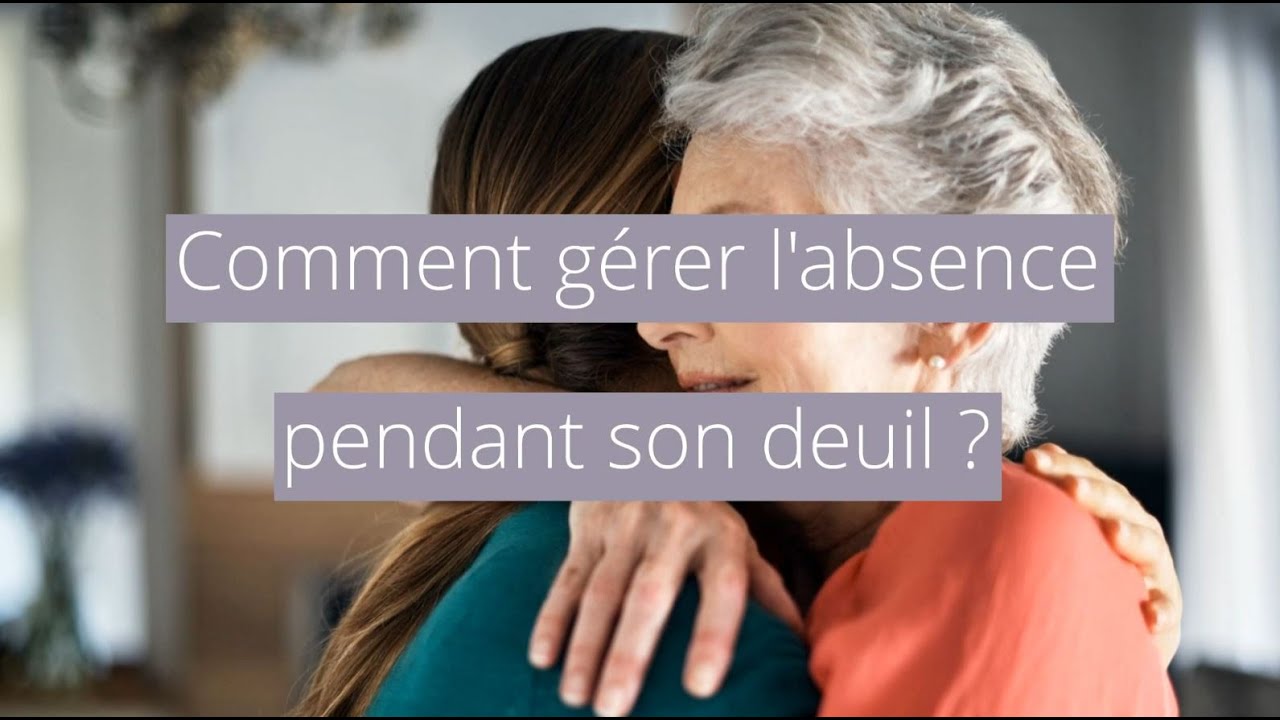 Vivre un deuil : comment gérer l'absence ? - YouTube