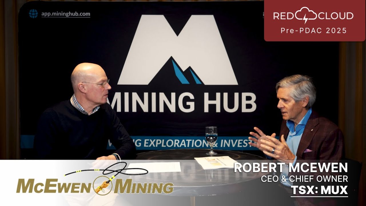 McEwen Mining Inc. | Red Cloud's Pre-PDAC 2025 | Mining Hub Exclusive ...