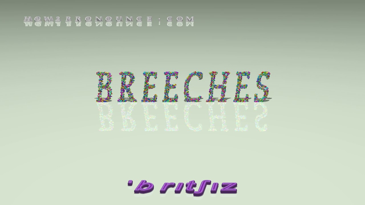 breeches - pronunciation + Examples in sentences and phrases - YouTube