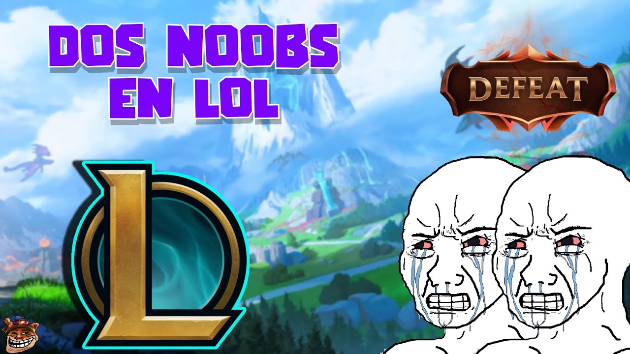 DOS NOOBS EN LOL - YouTube