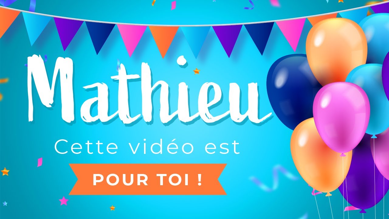 Joyeux anniversaire Mathieu ! - YouTube
