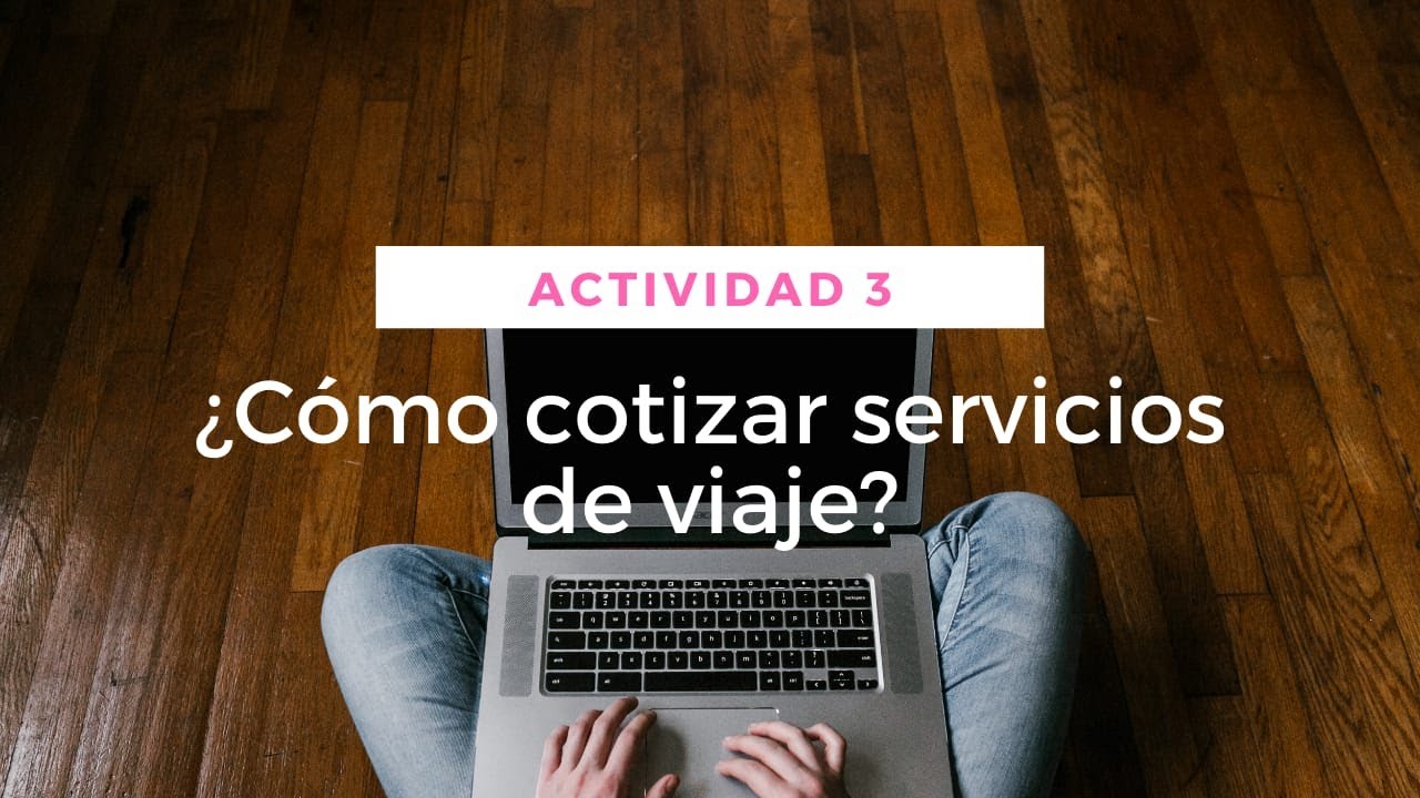 ¿CÓMO COTIZAR SERVICIOS DE VIAJE? / ACTIVIDAD 3 2DO. PARCIAL ...