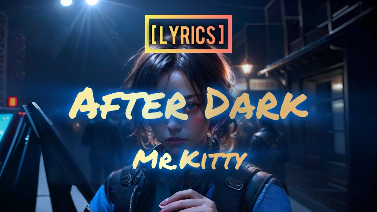 [ Lyrics ] After Dark - Mr.Kitty - YouTube