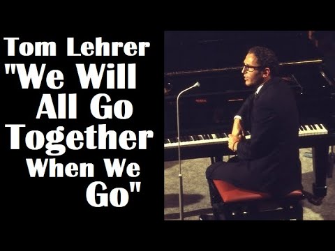 Tom Lehrer | “We Will All Go Together When We Go” - YouTube