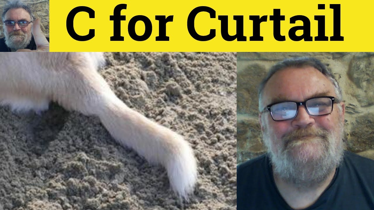 C Is For Curtail Curtail Meaning Curtail Examples Curtail In A c-is-for-curtail-curtail-meaning-curtail-examples-curtail-in-a