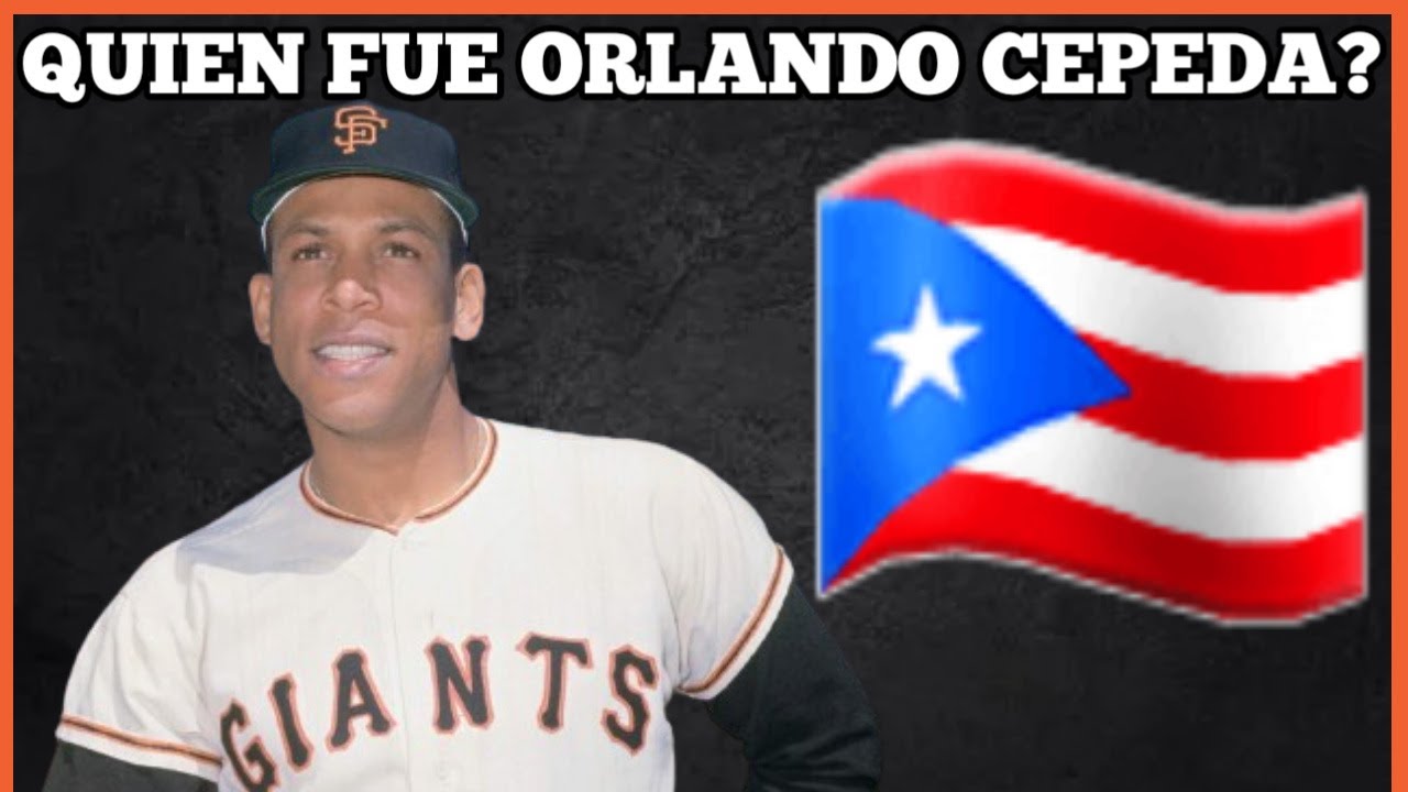 QUIEN FUE ORLANDO CEPEDA? | BIOGRAFIA DE ORLANDO CEPEDA | MLB EN VIVO ...
