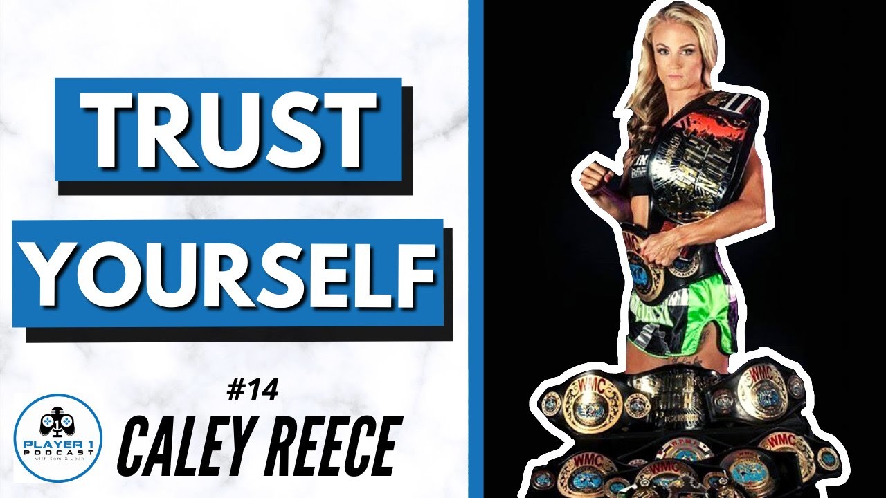 Trust Yourself - Caley Reece | Player 1 Podcast #14 - YouTube
