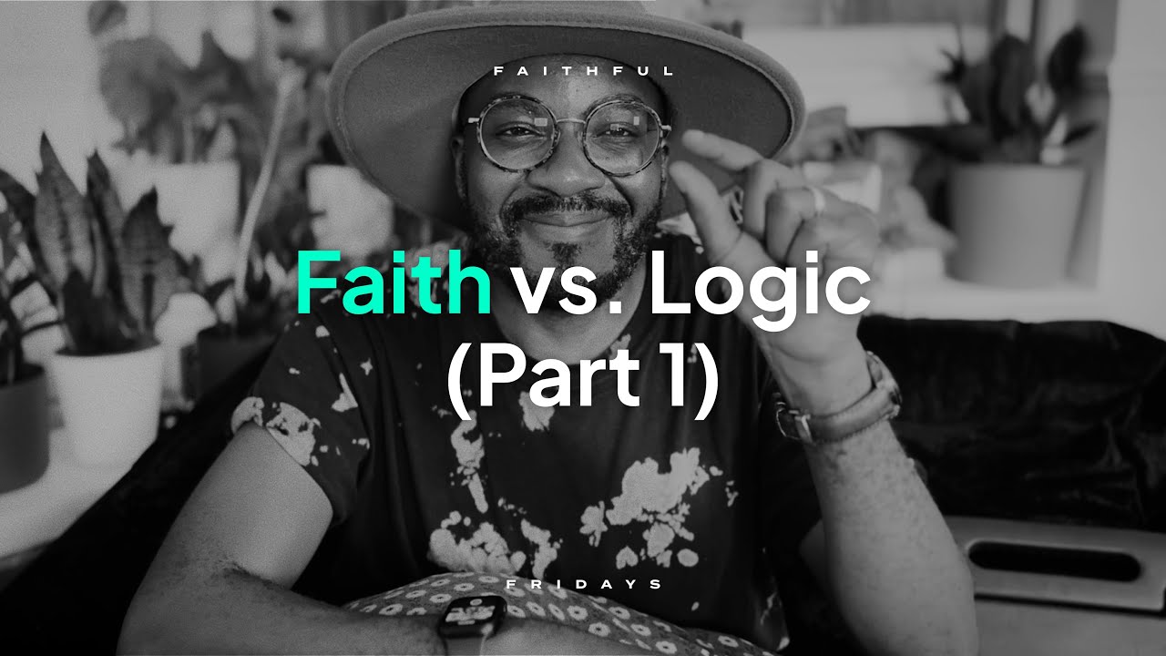 Faith vs. Logic (Part 1) (Video) | Faithful Fridays Podcast - YouTube