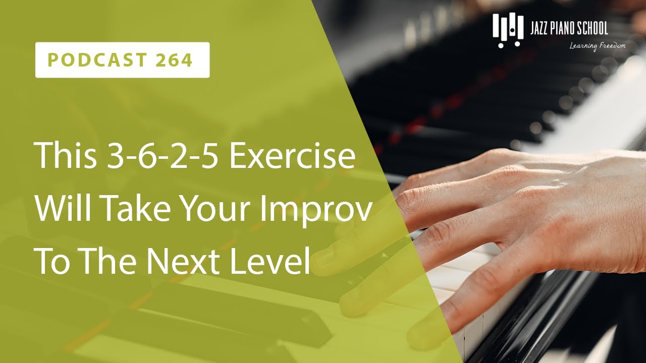 This 3-6-2-5 Exercise Will Take Your Improv To The Next Level - Ep. 264 ...