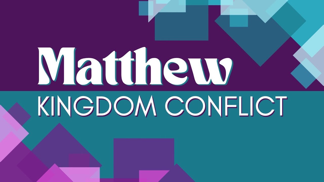 Matthew: Kingdom Conflict (Part 6) - YouTube