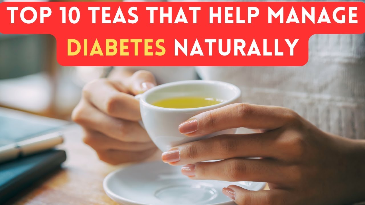 10 PROVEN TEAS TO REDUCE BLOOD SUGAR AND CONTROL DIABETES - YouTube