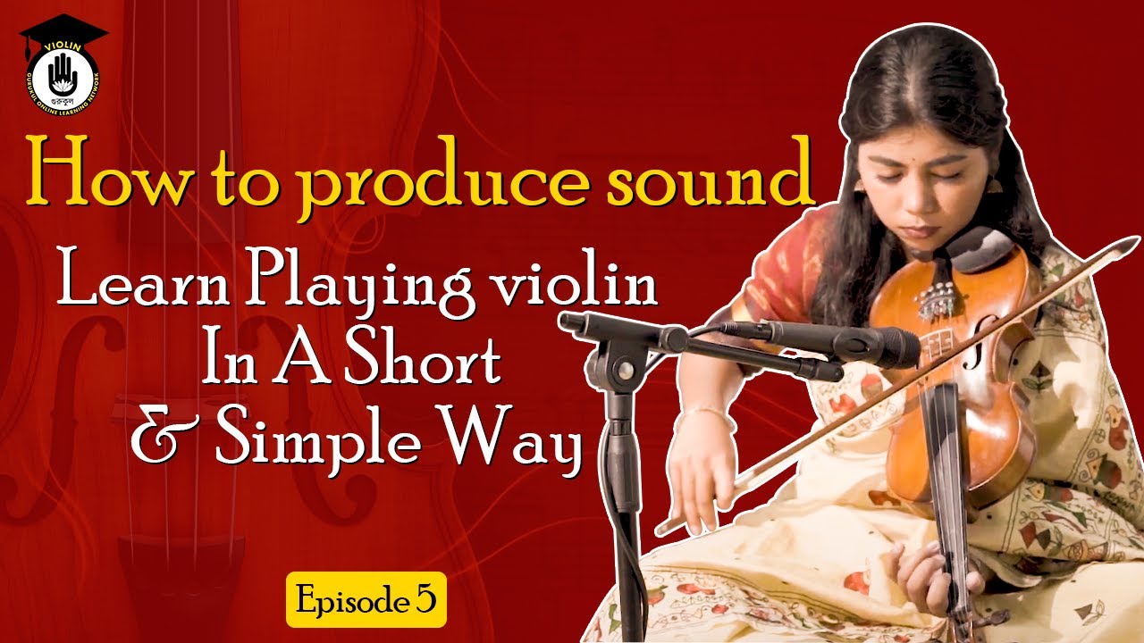 Episode 5 : How to produce sound || Learn Playing violin In A Short ...