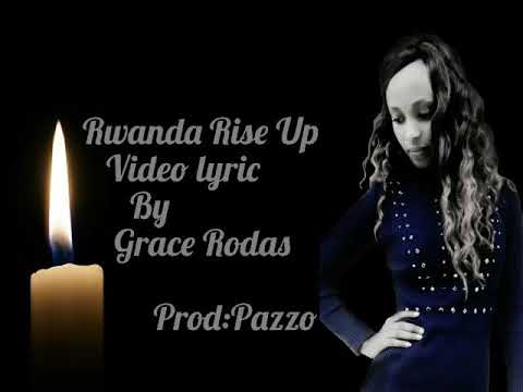 Rwanda rise up by Grace Rodas (official video lyrics) - YouTube
