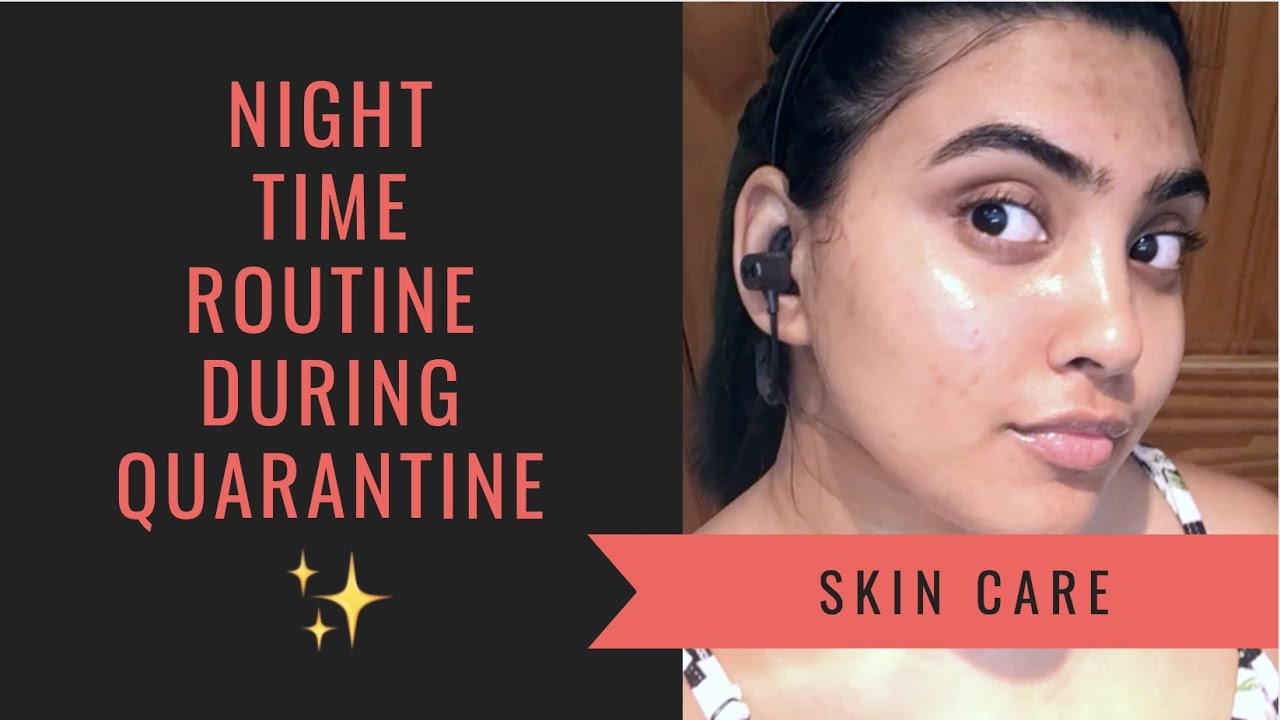 NIGHT TIME SKIN CARE ROUTINE DURING QUARANTINE - YouTube