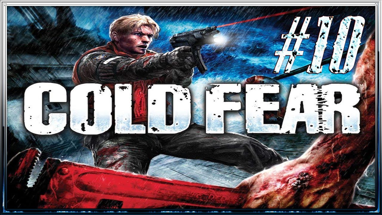 Cold Fear :: PC :: Прохождение :: #10 - YouTube