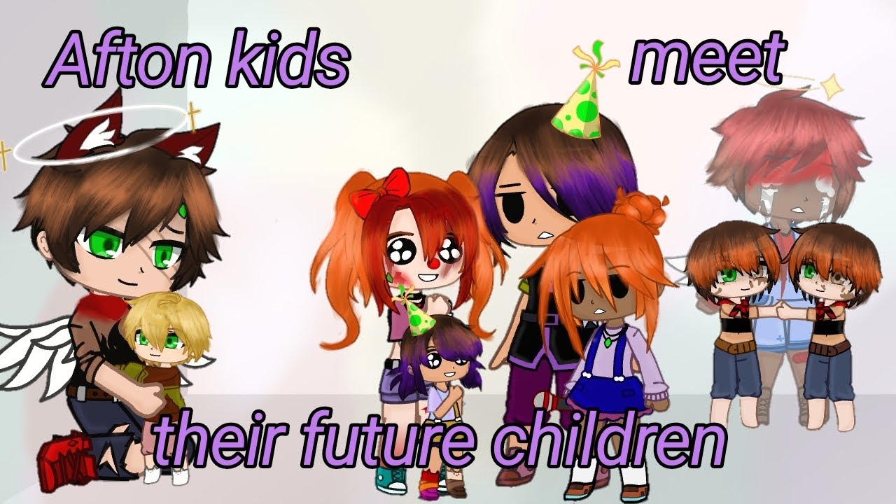 Afton kids meet their future children /part 1/ My AU - YouTube
