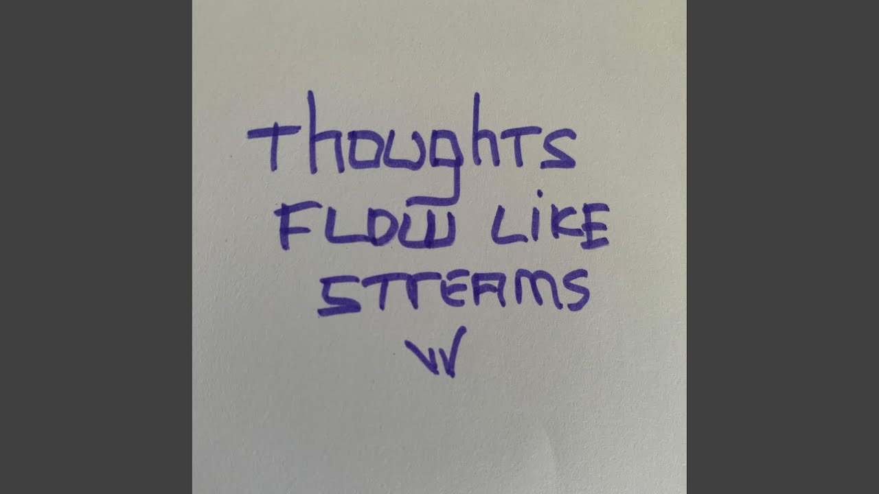 Thoughts Flow Like Streams - YouTube