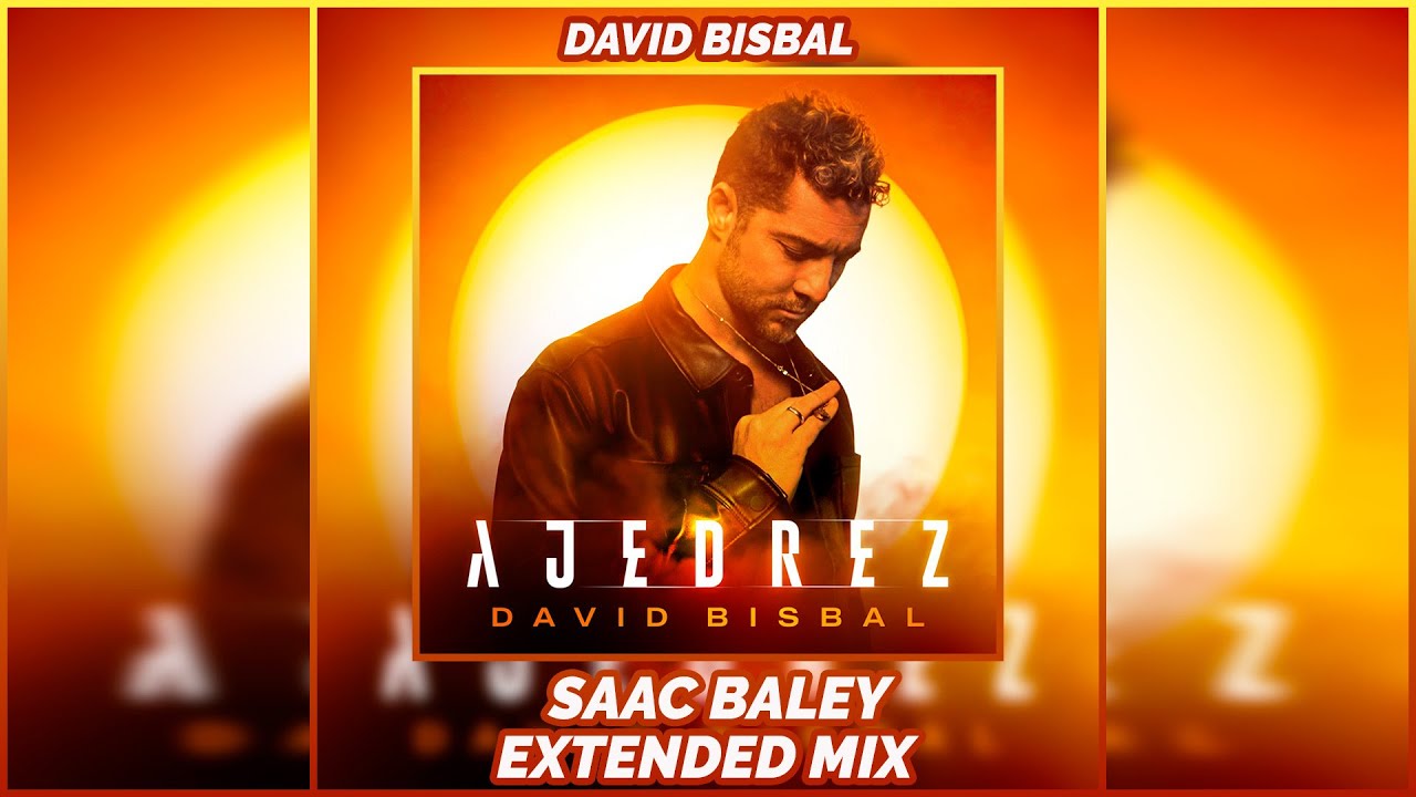 David Bisbal - Ajedrez (Saac Baley Extended Edit Mix) - YouTube