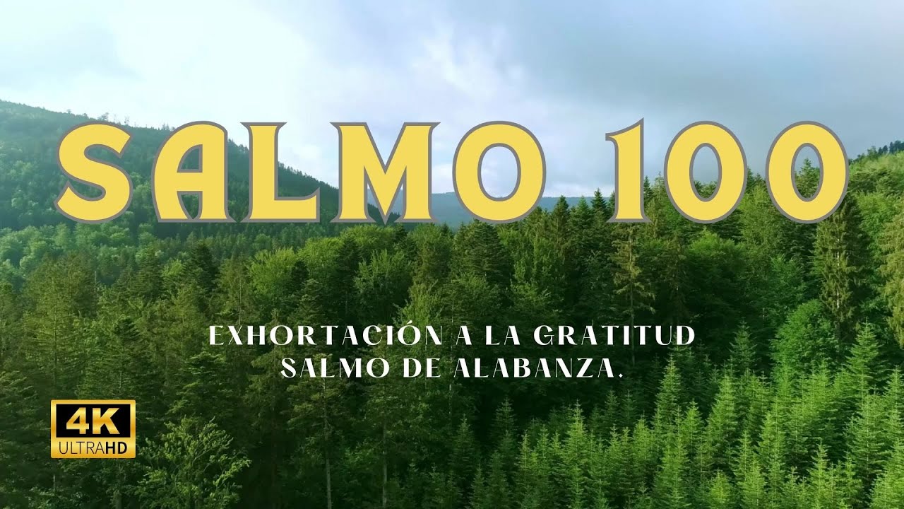 SALMO 100 |Alabanza a la gratitud cantando al Señor tu Dios del cielo ...