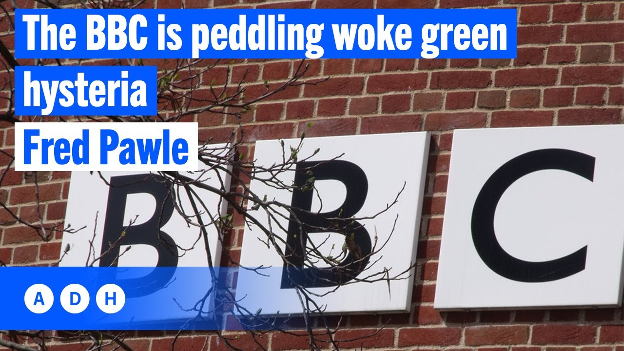 The BBC is peddling woke green hysteria | Fred Pawle - YouTube