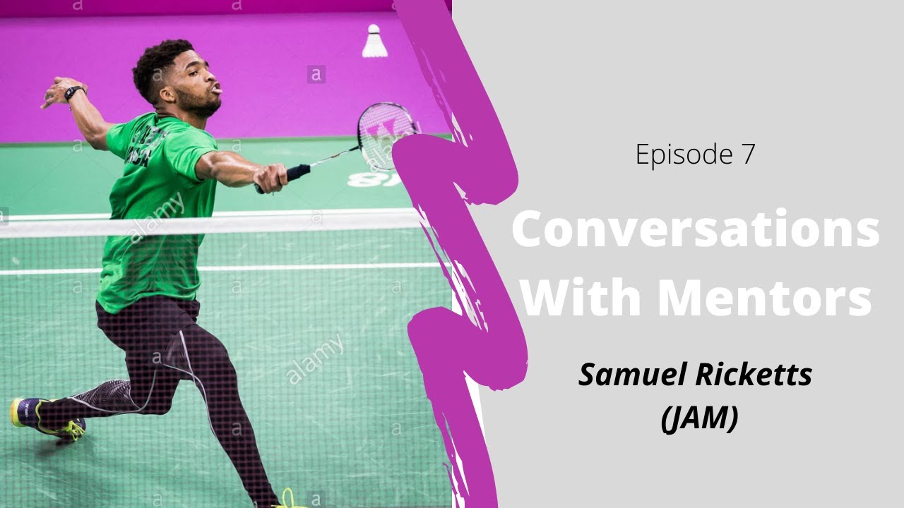 🇯🇲Conversations With Mentors- Samuel Ricketts (JAM) BADMINTON: Episode ...