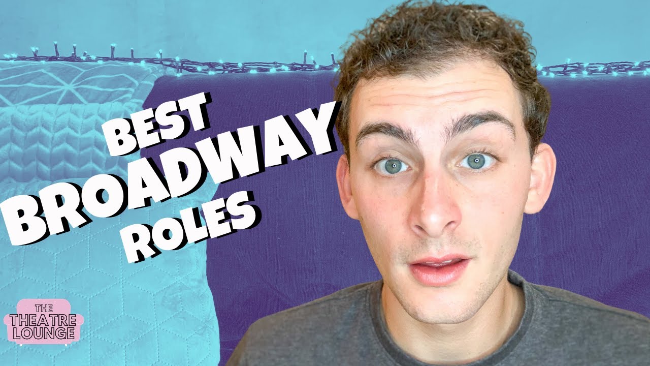 BEST BROADWAY ROLES! | My Top 10 Musical Theatre Characters in 2020 ...