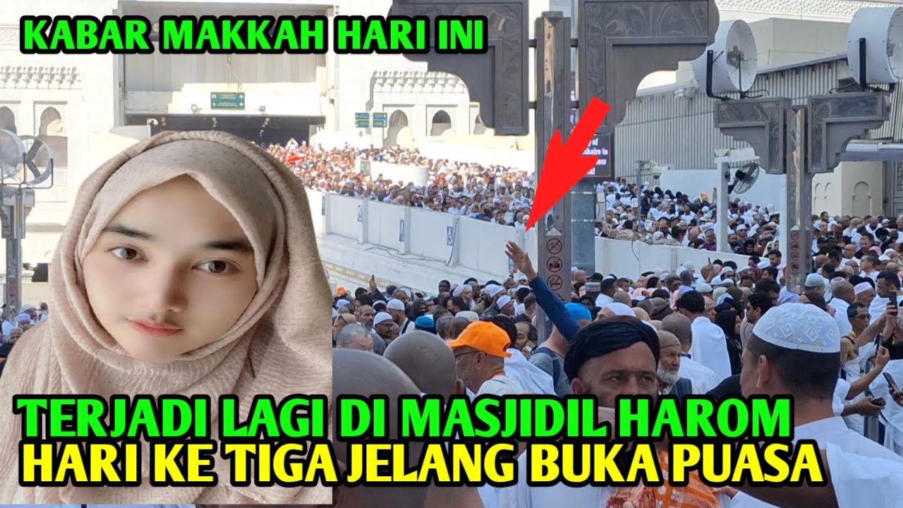 TERJADI LAGI !! JEMAAH DI MASJIDIL HAROM HARI KE TIGA JELANG BUKA PUASA ...