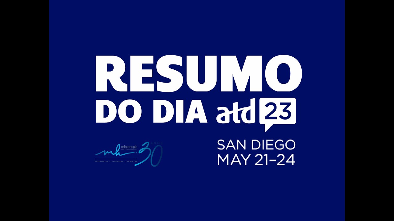 ATD 2023 - Resumo do dia 21/5 - mhconsult - YouTube
