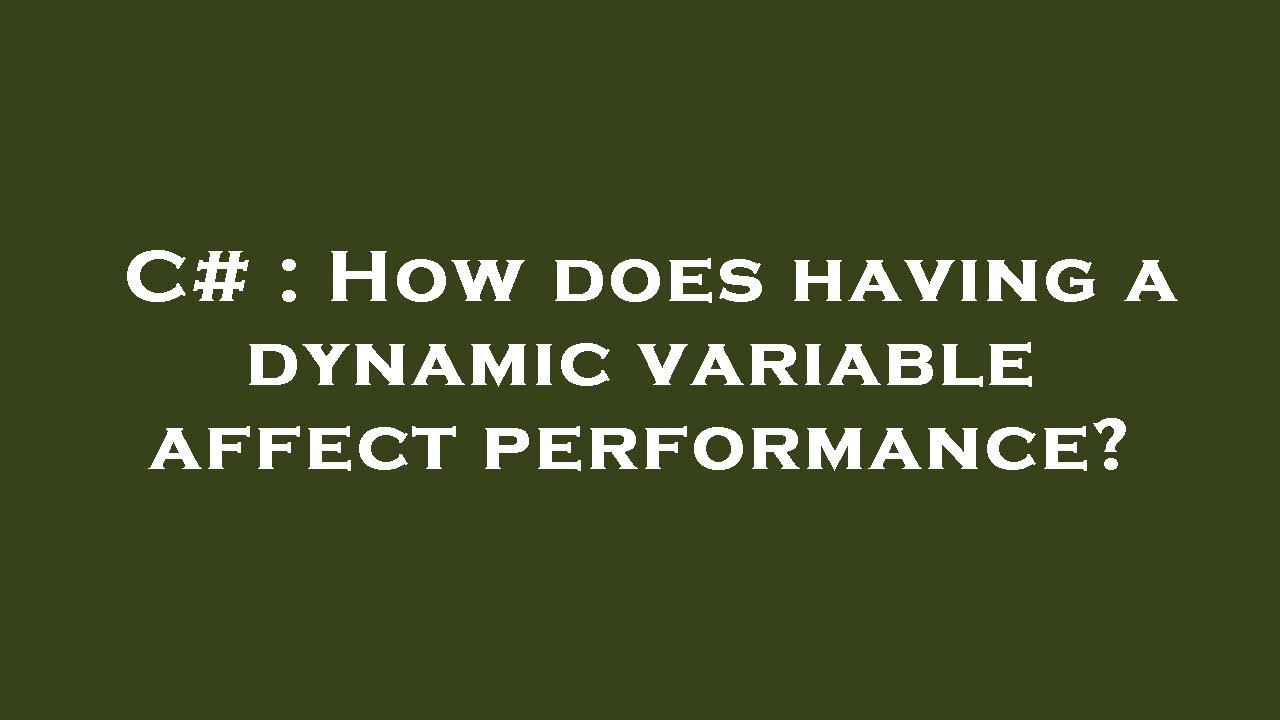 C# : How does having a dynamic variable affect performance? - YouTube