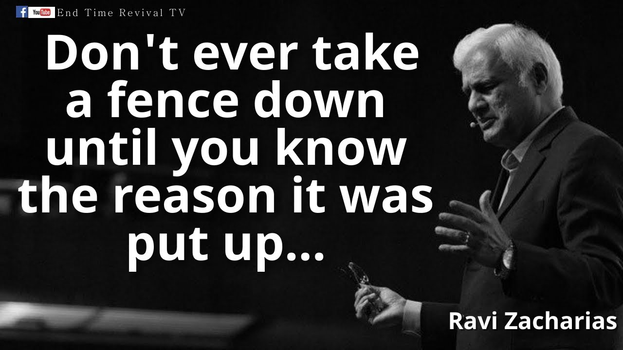 'Don't ever take a fence down until you know the reason it was put up ...