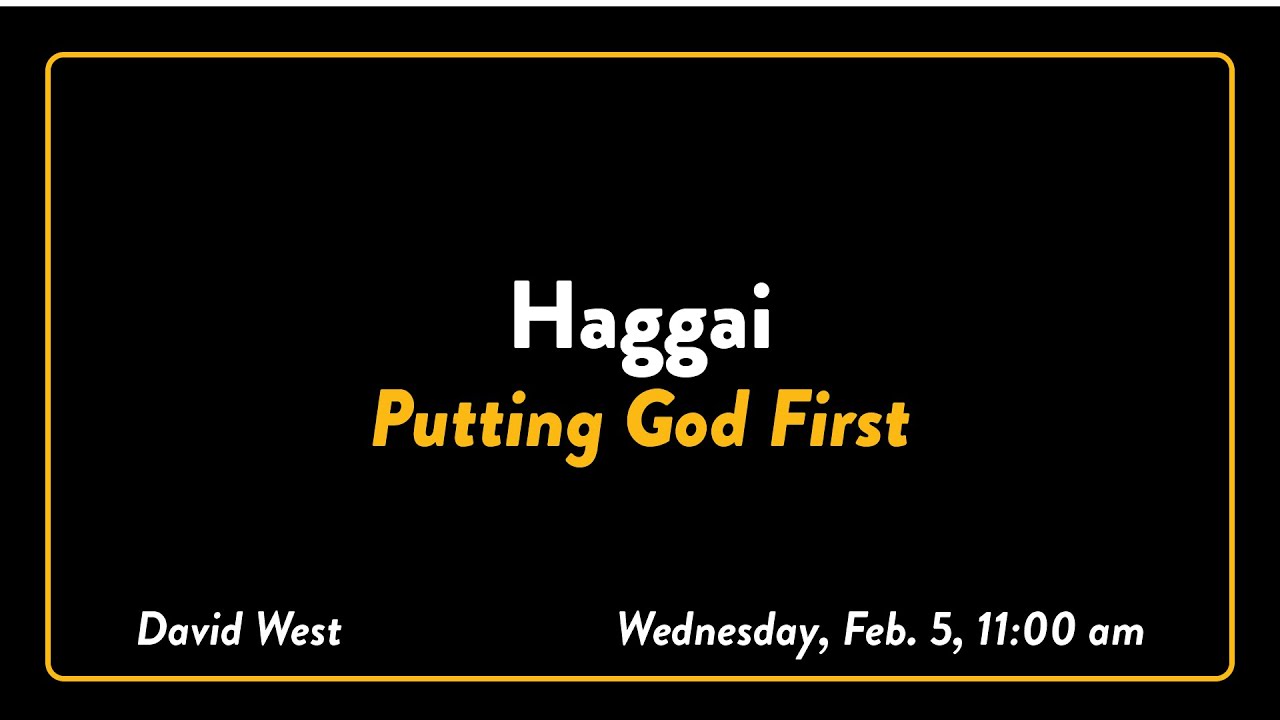 Lectures 2025 - Haggai: Putting God First - David West - YouTube