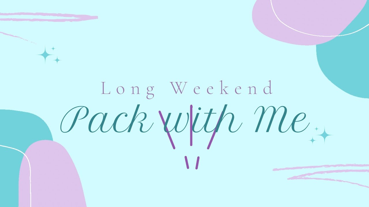 How I Pack for a Long Weekend (No Packing List, No Packing Cubes ...