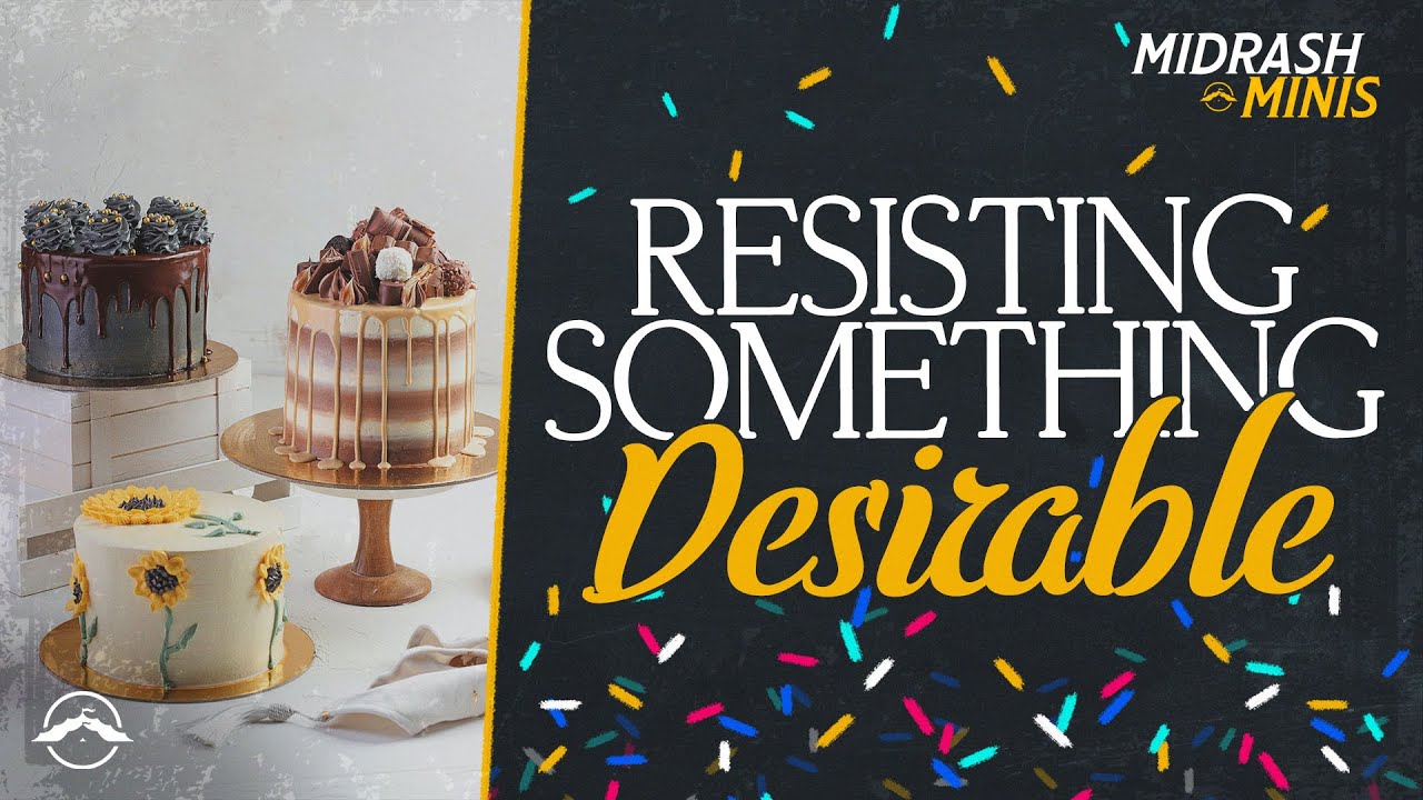 "Resisting Something Desirable" | Midrash Mini - YouTube