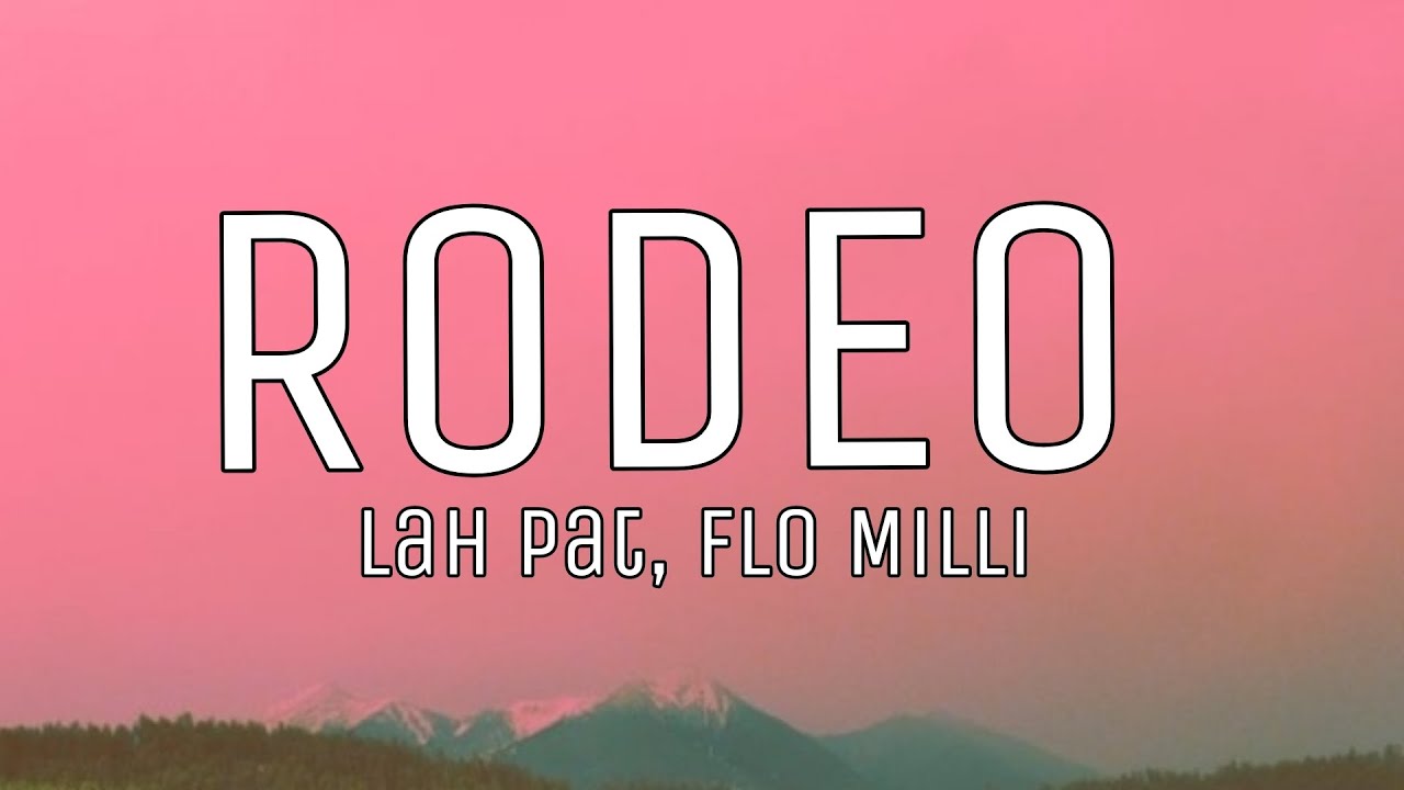 Lah Pat - Rodeo remix (lyrics) ft. Flo Milli - YouTube