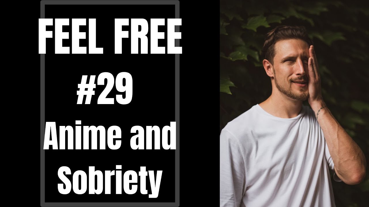 How watching anime helped us get sober and chase our dreams! | #29 ...