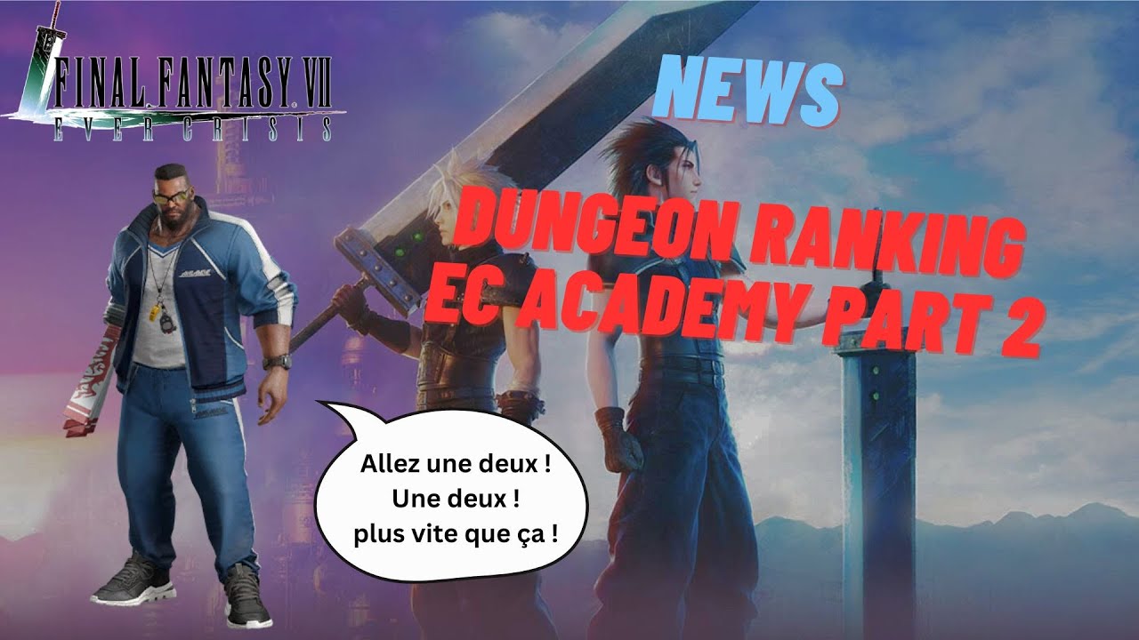 [FF7 EC] News : Battle Tower / Dungeon Ranking / Partie 2 EC Academy ...