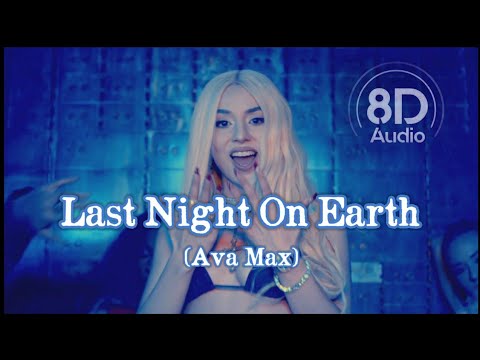 Ava Max - Last Night On Earth (8D Audio) Use Headphones 🎧 - YouTube