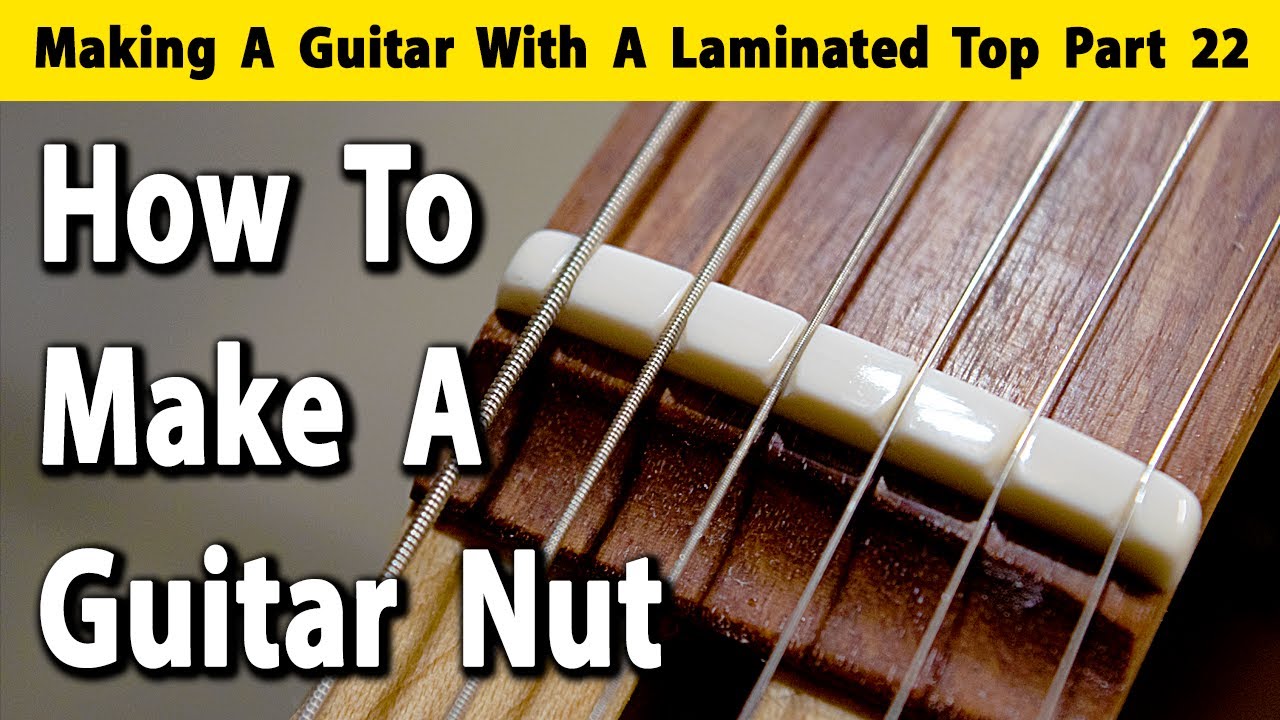 Making A Laminated Top Guitar Part 22 How To Make A Guitar Nut - YouTube