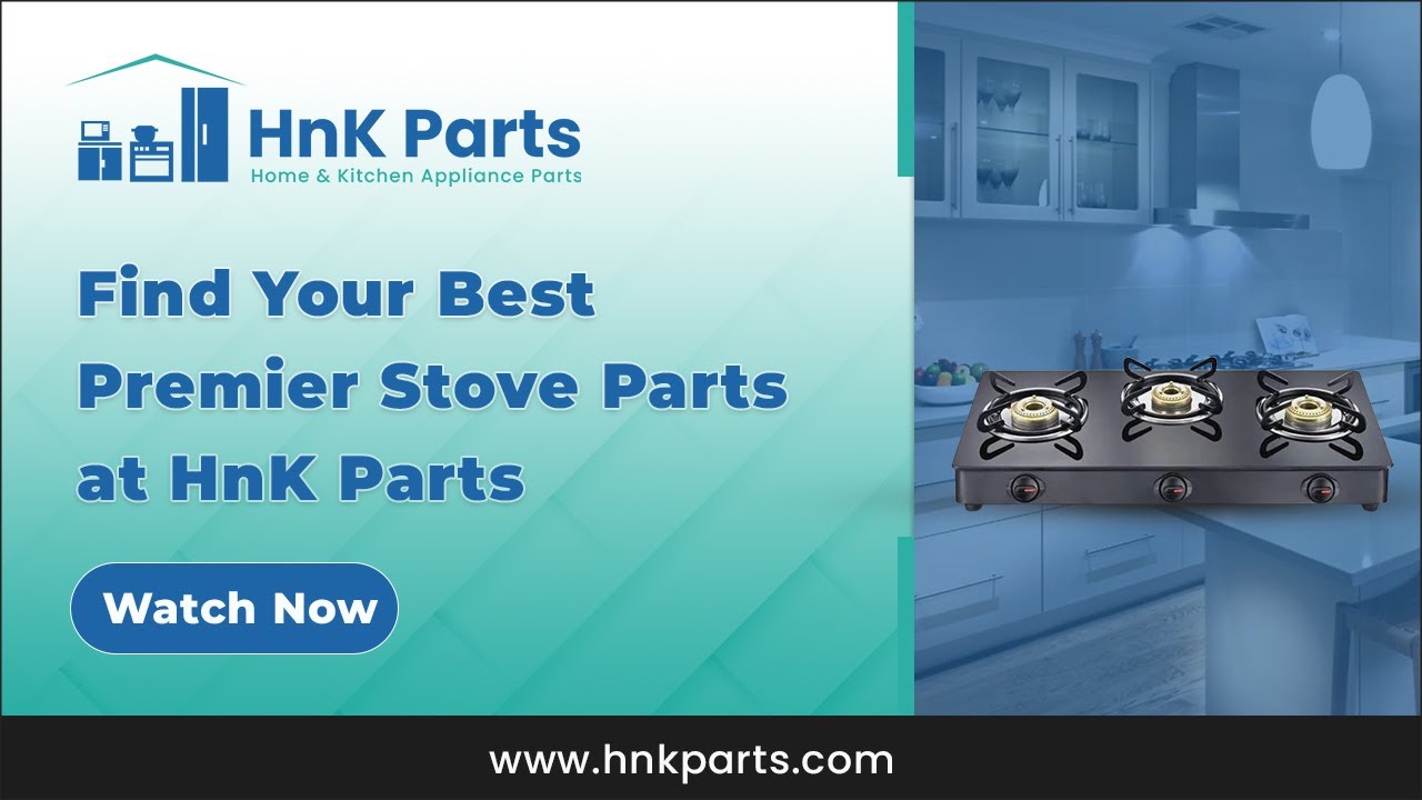 The Ultimate Guide to Premier Stove Parts | HnK Parts - YouTube