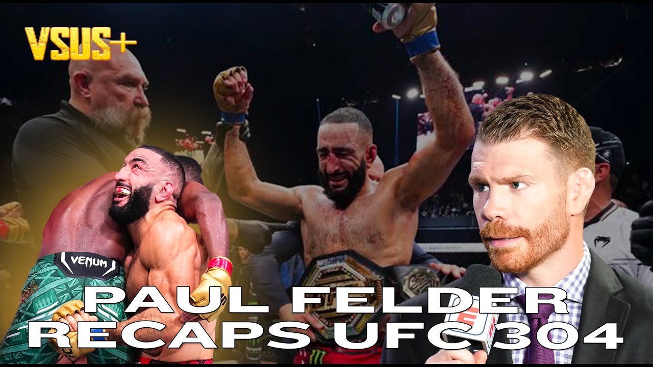 Paul Felder recaps Belal Muhammad's incredible UFC 304 performance ...