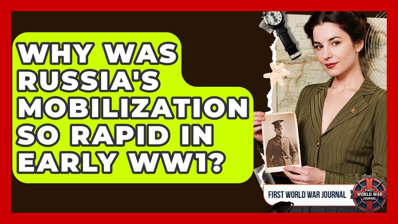 Why Was Russia's Mobilization So Rapid In Early WW1? - First World War ...
