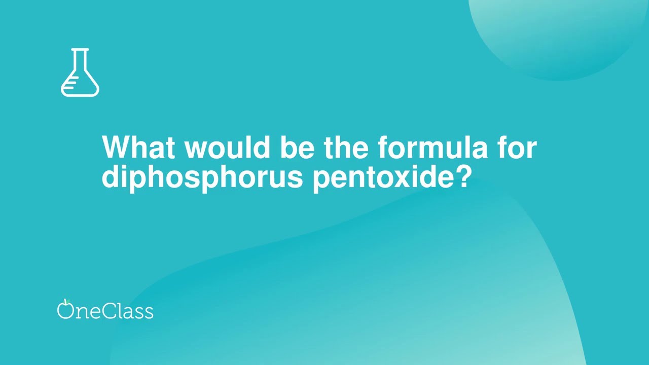 What would be the formula for diphosphorus pentoxide? - YouTube