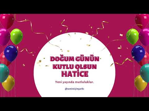 İyi ki Doğdun Hatice - Senin İçin Şarkı İsme Özel Doğum Günü Şarkısı