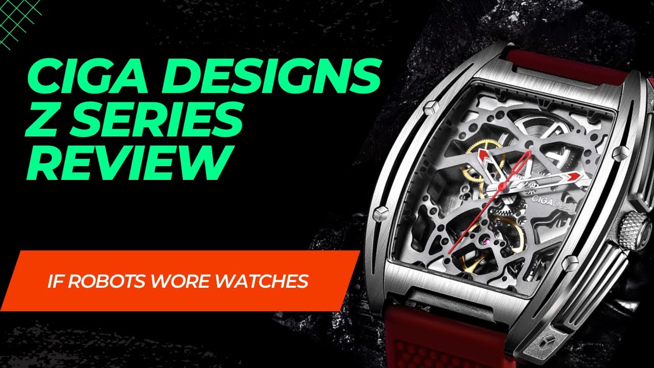 Ciga Designs Z Series skeleton watch - If robots wore watches…. - YouTube